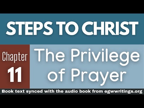 Steps to Christ – Chapter 11 – The Privilege of Prayer