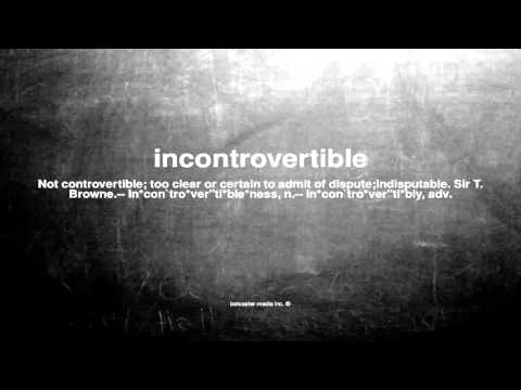 What does incontrovertible mean