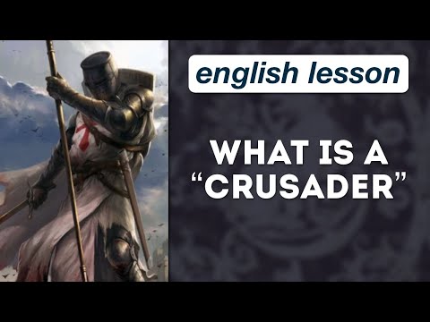 English Lesson: What is a CRUSADER?