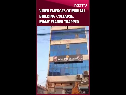 Mohali Building Collapse | Video Emerges Of Mohali Building Collapse ...