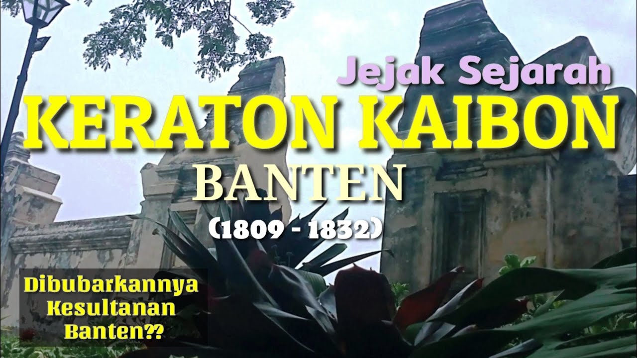 JEJAK SEJARAH || KERATON KAIBON BANTEN || WISATA BANTEN LAMA