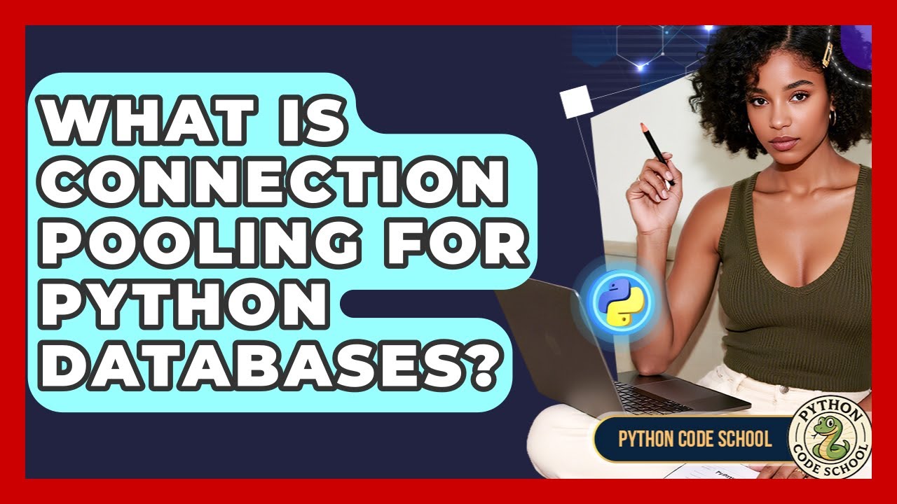 What Is Connection Pooling For Python Databases? - Python Code School