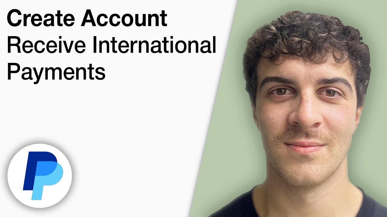 How To Create a PayPal Account Receive International Payments [2025 Full Guide]