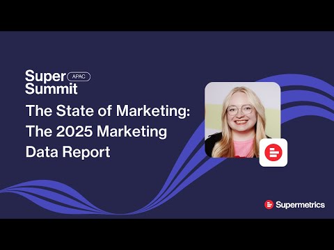 The State of Marketing: The 2025 Marketing Data Report | SuperSummit APAC 2025