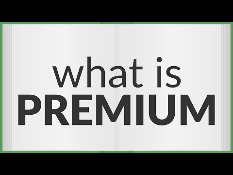 Premium | meaning of Premium
