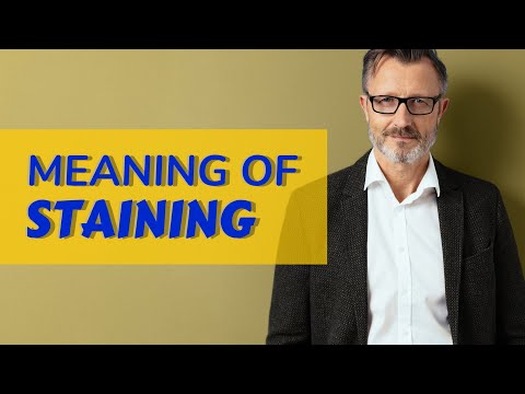 Staining | Meaning of staining 📖 📖