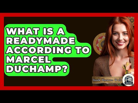 What Is A Readymade According To Marcel Duchamp? - Inside Museum Walls