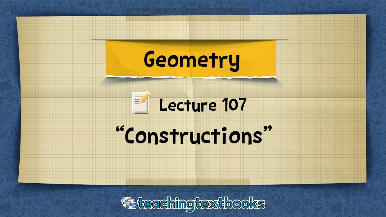 How To Do Geometric Constructions (Geometry Lecture)