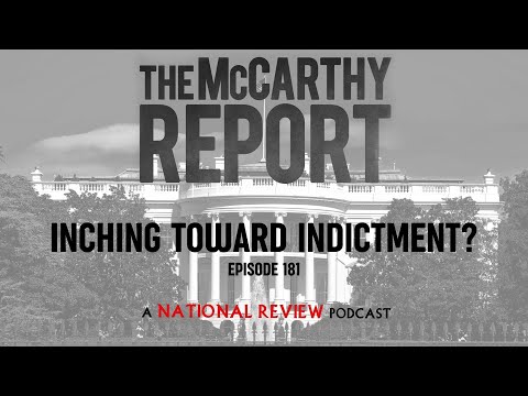 Inching toward Indictment? | The McCarthy Report (Ep. 181)