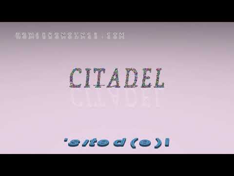 citadel - pronunciation + Examples in sentences and phrases
