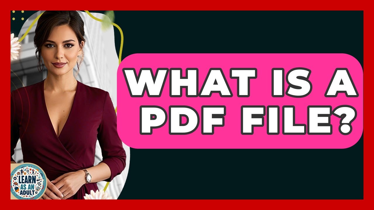 What Is A PDF File? - Learn As An Adult