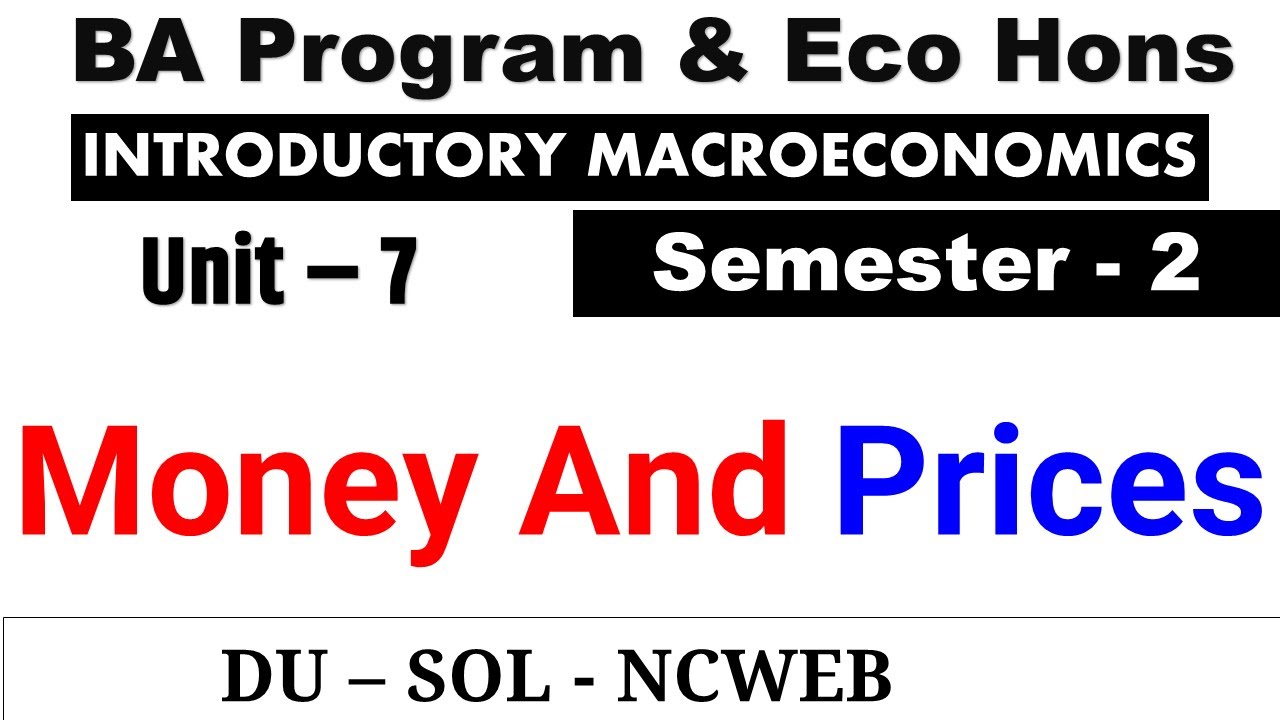 Unit 7 Money And Prices I INTRODUCTORY MACROECONOMICS I  BA Programme / BA hons Economics Sem 2 DU