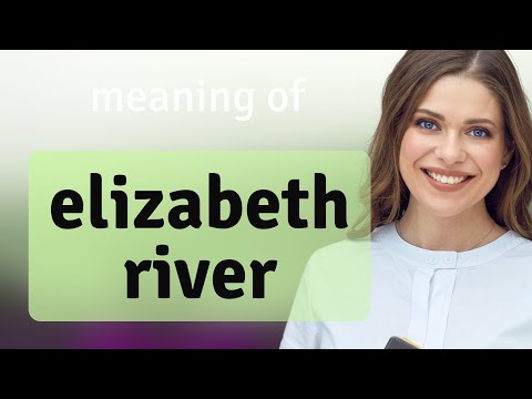 Elizabeth river — ELIZABETH RIVER definition