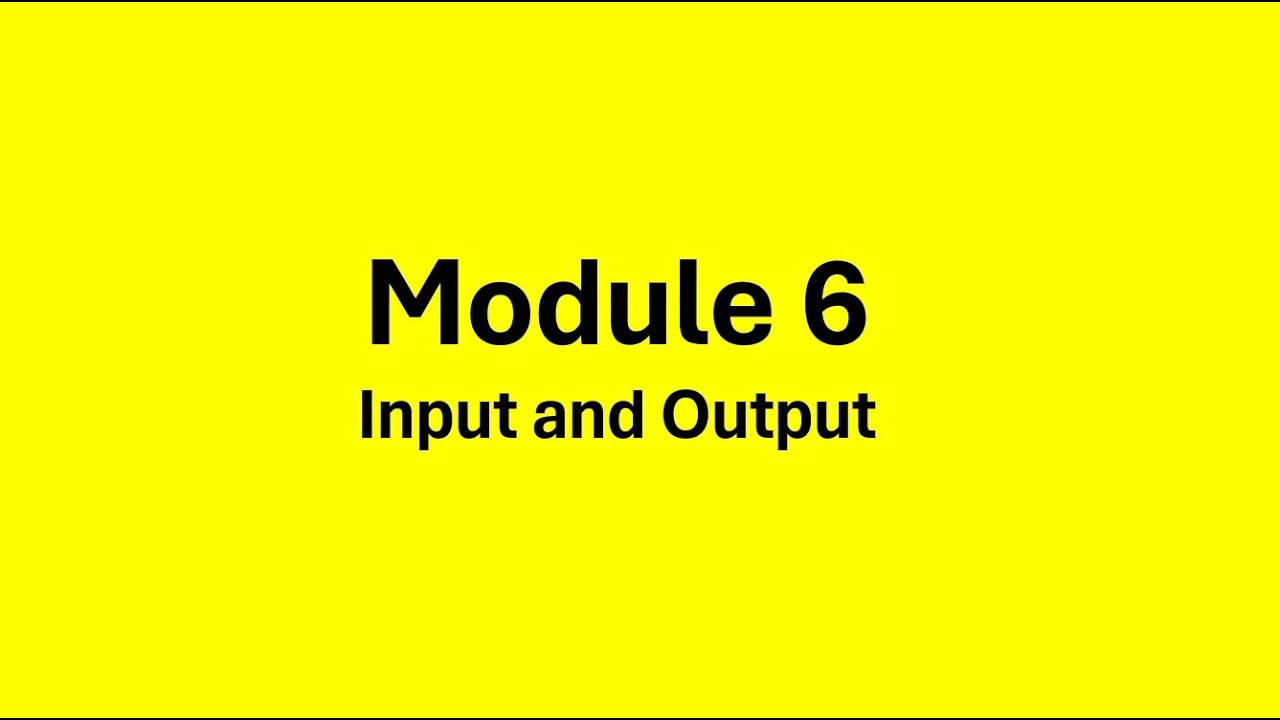 Study Guide: Module 6 Input & Output