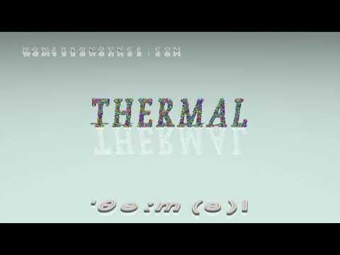thermal - pronunciation + Examples in sentences and phrases