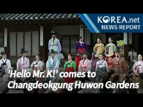 'Hello Mr. K!' comes to Changdeokgung Huwon Gardens
