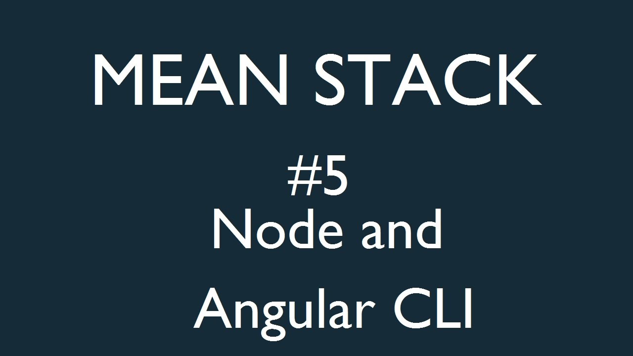Mean Stack Tutorial - 5 - Installing Node and Angular CLI