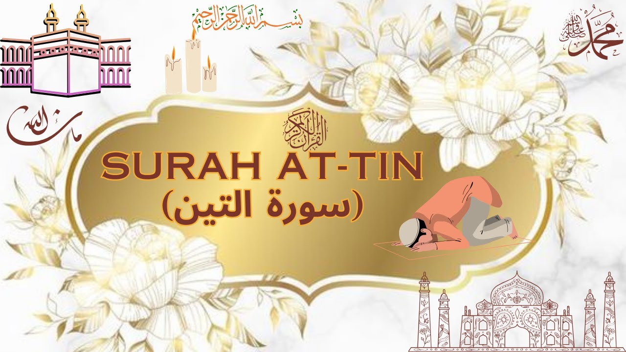 Surah At Tin سورة التين is the 95th chapter of the Quran