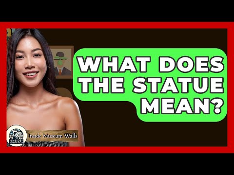 What Does The Statue Mean? - Inside Museum Walls