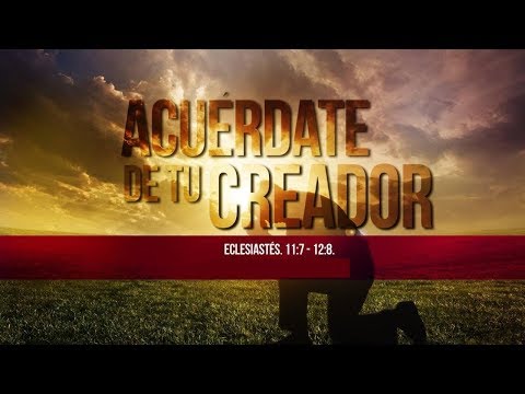 ACUÉRDATE DE TU CREADOR