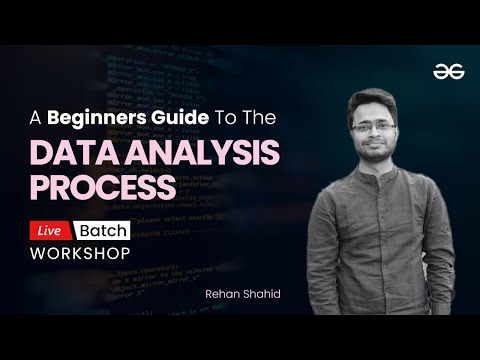 A Beginners Guide To The Data Analysis Process | Data Science 02 | GeeksforGeeks