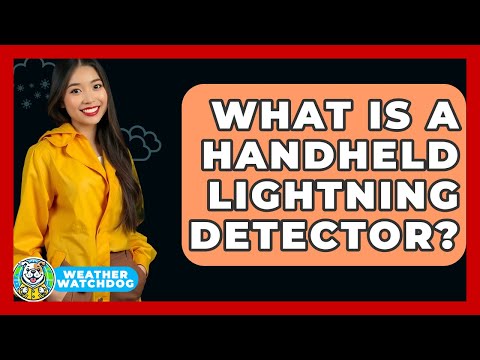 What Is A Handheld Lightning Detector? - Weather Watchdog
