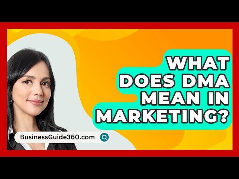 What Does DMA Mean In Marketing? - BusinessGuide360.com