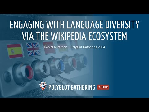 Engaging with language diversity via the Wikipedia ecosystem - Daniel Mietchen | PGO 2024