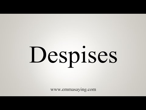How To Say Despises