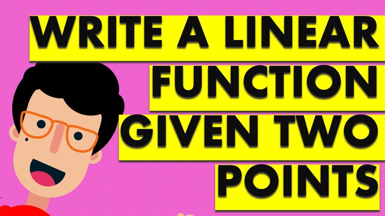 LINEAR FUNCTIONS | WRITE A LINEAR FUNCTION EQUATION WHEN GIVEN TWO POINTS | Example 1