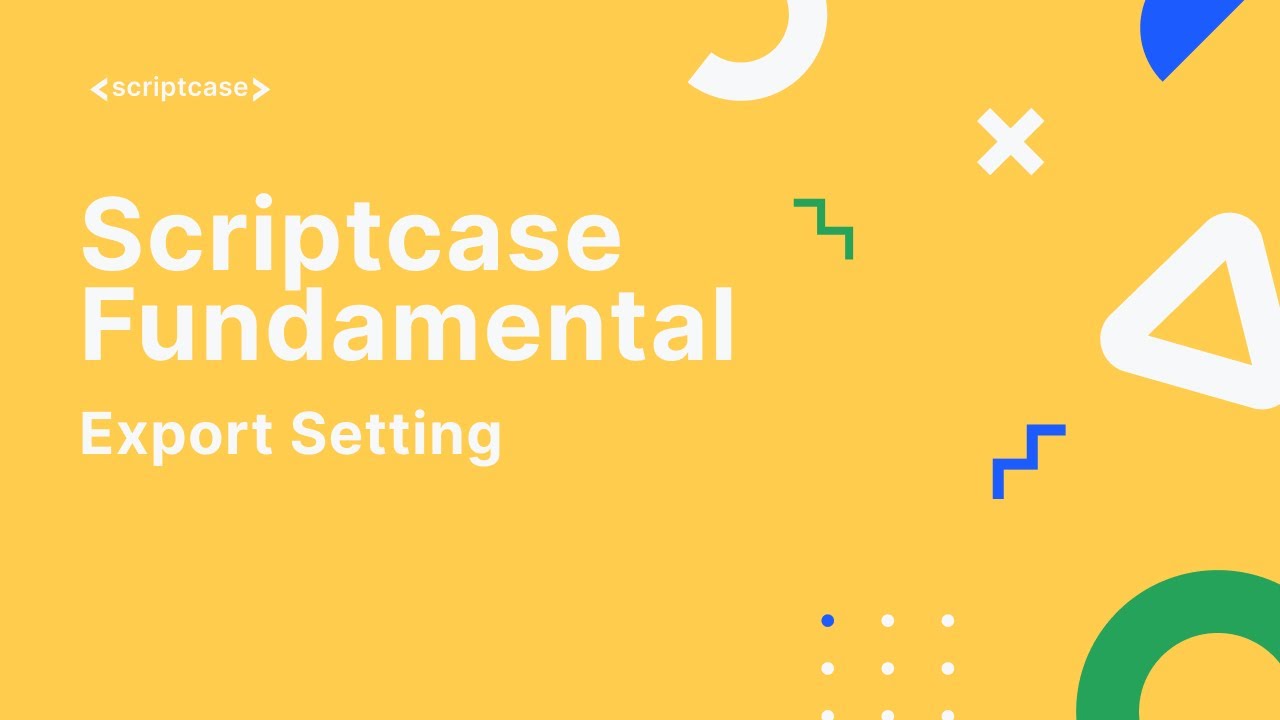 Scriptcase Fundamental Course - 3.4 Export Setting