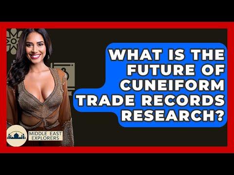 What Is The Future Of Cuneiform Trade Records Research? - Middle East Explorers