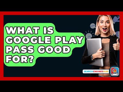 What Is Google Play Pass Good For? - SearchEnginesHub.com