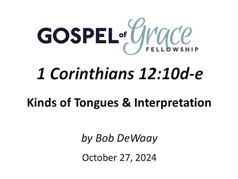 Kinds of Tongues & Interpretation: 1 Corinthians 12:10d-e