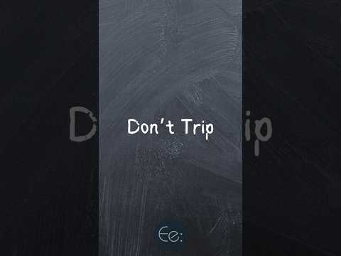 Don’t Trip 😎 What Does It Mean? English Explained #phrases #expression #meaning #slang #esl #tips
