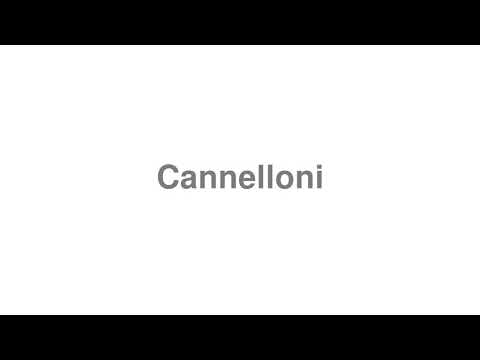 How to Pronounce "Cannelloni"
