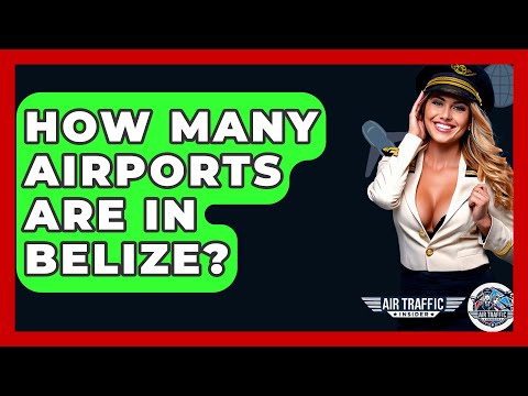 How Many Airports Are In Belize? - Air Traffic Insider