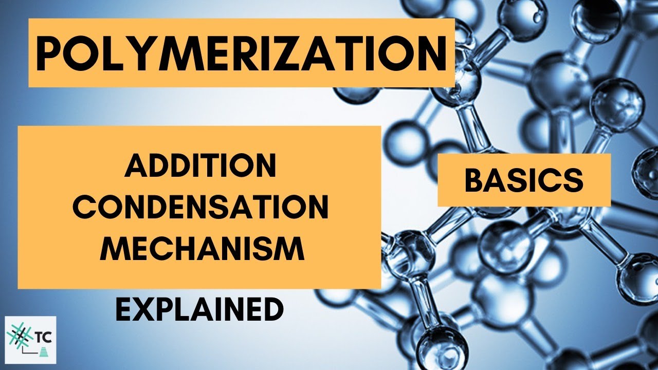 Understanding the Polymerization Process: Addition and Condensation ...