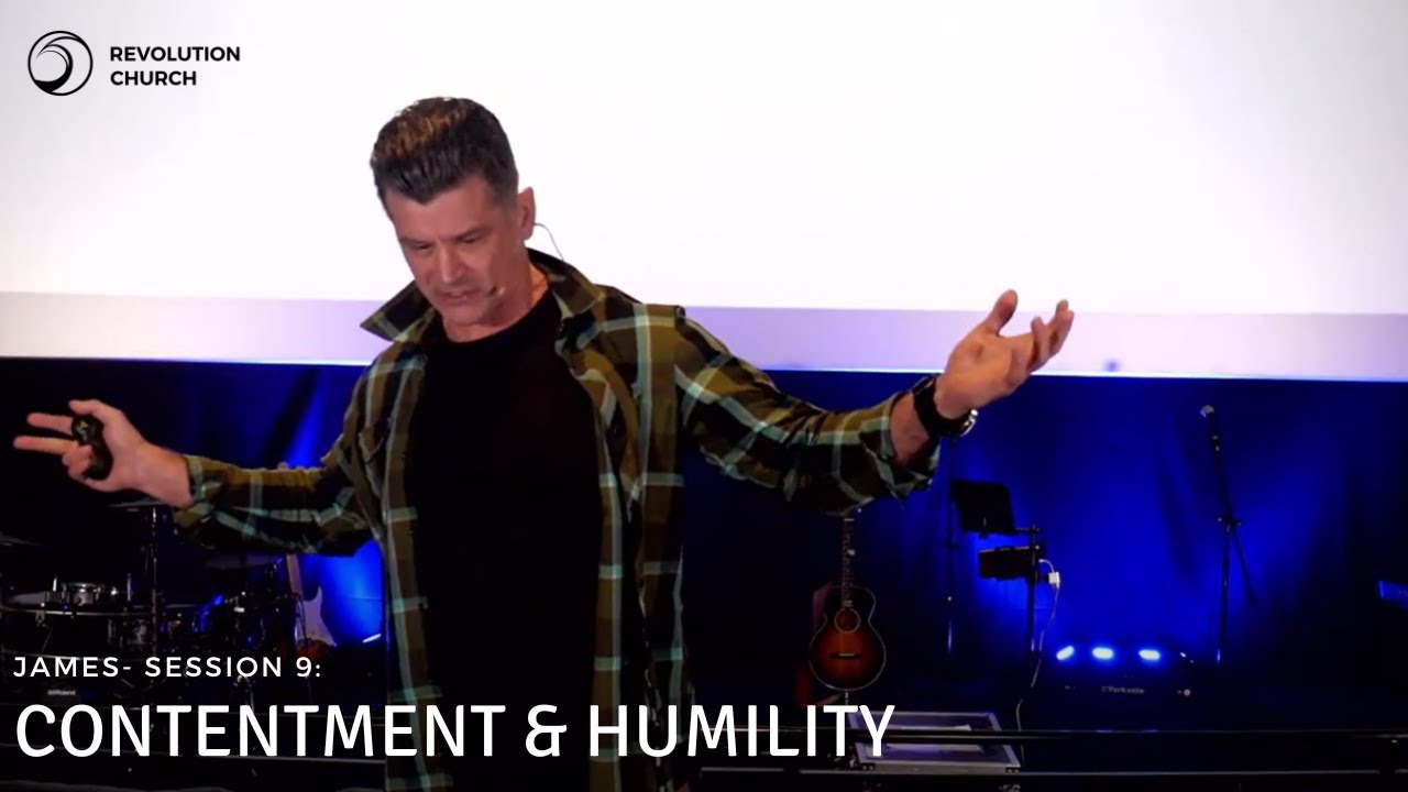 James - Session 9: Contentment & Humility - Revolution Church
