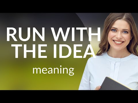 Understanding "Run with the Idea": Unraveling English Idioms