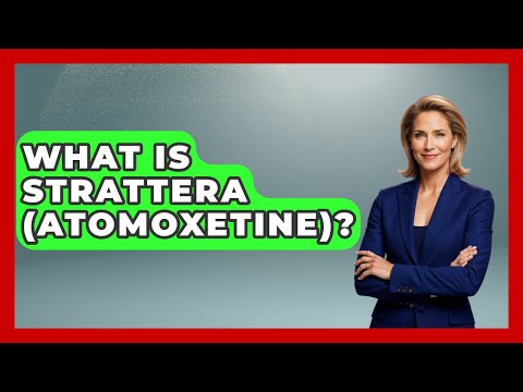 What Is Strattera (Atomoxetine)? - Pharmaceutical Insights