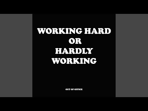 Working Hard or Hardly Working