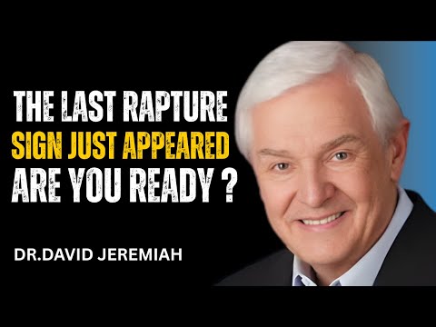 THE LAST RAPTURE SIGN JUST APPEARED – ARE YOU READY ? | DR. DAVID JEREMIAH |BEST MOTIVATIONAL SPEECH