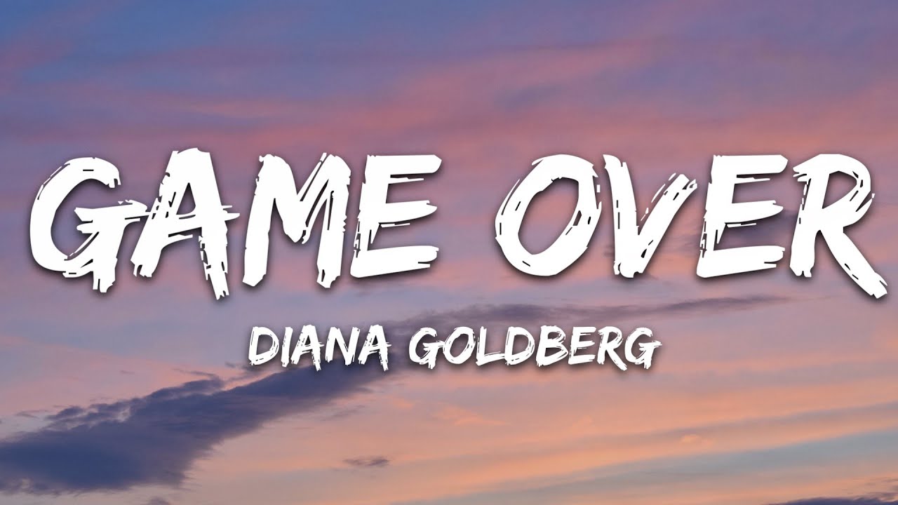 Diana Goldberg - GAME OVER (Lyrics)