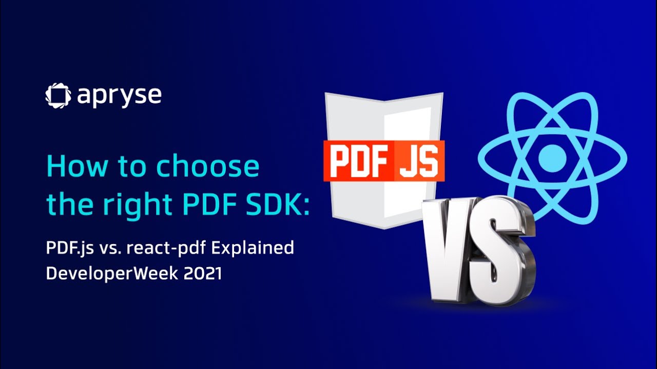 How to choose the right PDF SDK: PDF.js vs. react-pdf Explained - DeveloperWeek 2021