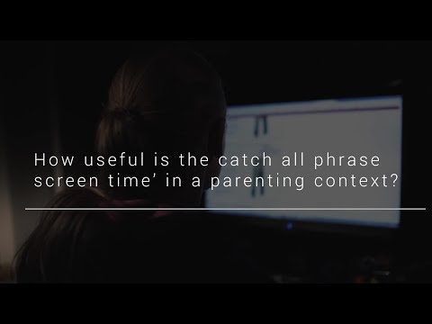 LSE Thinks | Sonia Livingstone – How useful is the catch all phrase ‘screen time’ ?