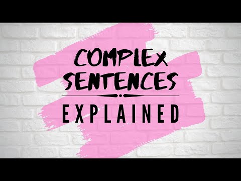 Complex Sentences Explained