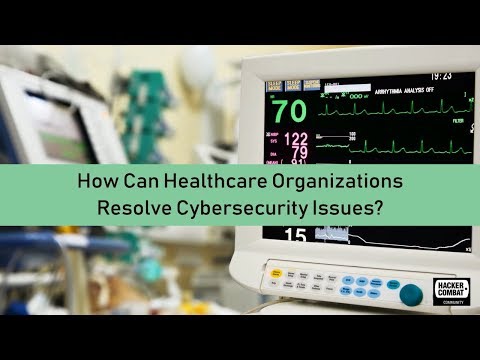 How Can Healthcare Organizations Resolve Cybersecurity Issues?
