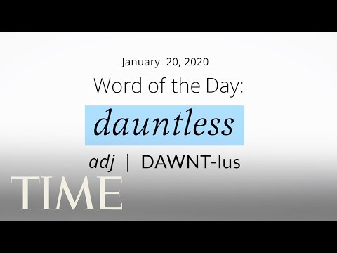Word Of The Day: DAUNTLESS | Merriam-Webster Word Of The Day | TIME