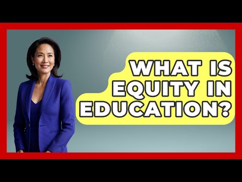 What Is Equity In Education? - International Policy Zone